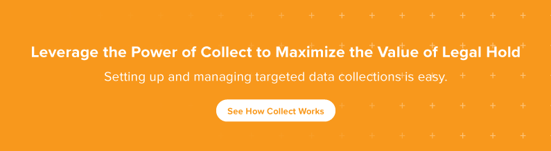 Start Strong: 3 Ways You Can Use Legal Hold & Collect Together ...